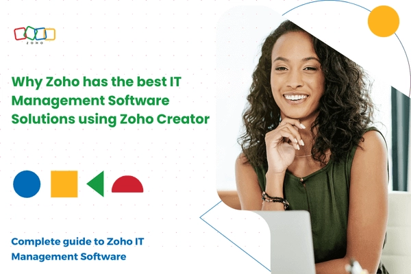 Why Zoho has the best IT Management Software Solutions using Zoho Creator