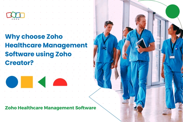 Why choose Zoho Healthcare Management Software using Zoho Creator